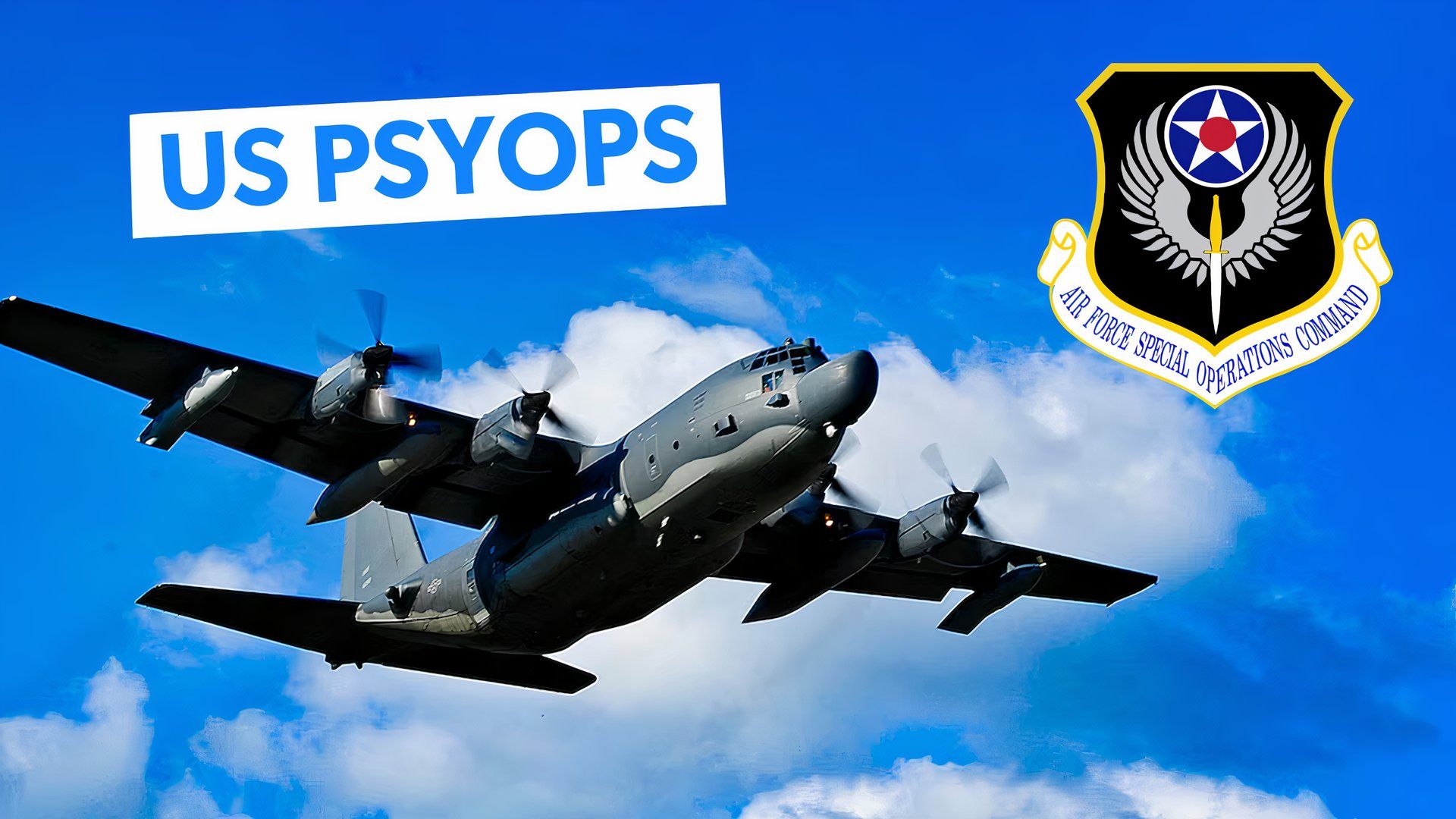 The PSYOPS Force: 5 US Military Aircraft Used In Psychological Operations