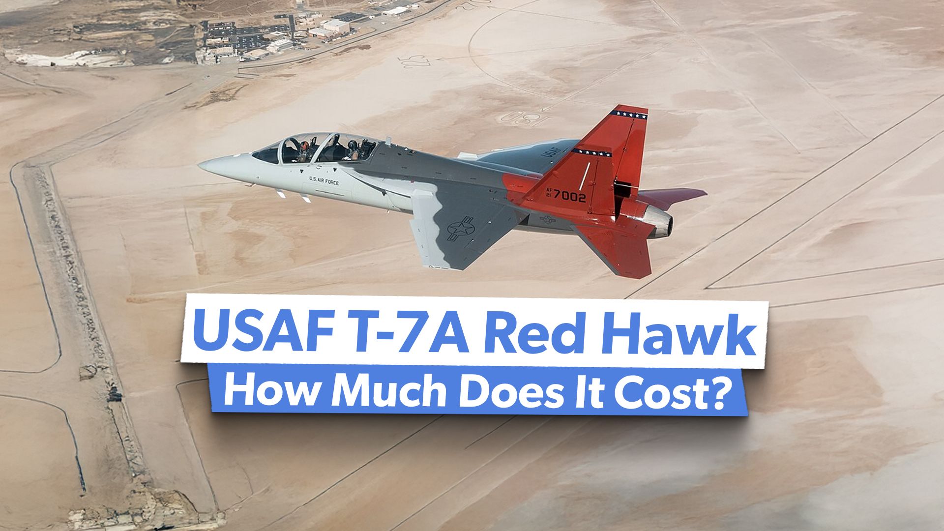 How Much Does The USAF T-7A Red Hawk Trainer Cost?